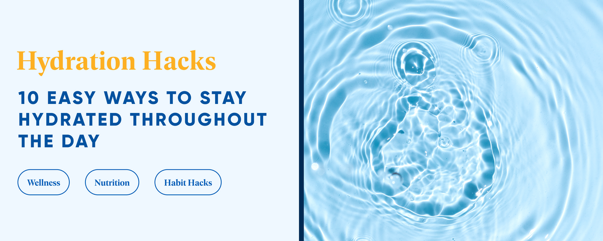 Hydration Hacks: 10 Easy Ways to Stay Hydrated Throughout the Day – Nutricost